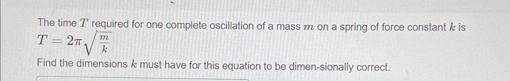 Solved The time T required for one complete oscillation of a | Chegg.com