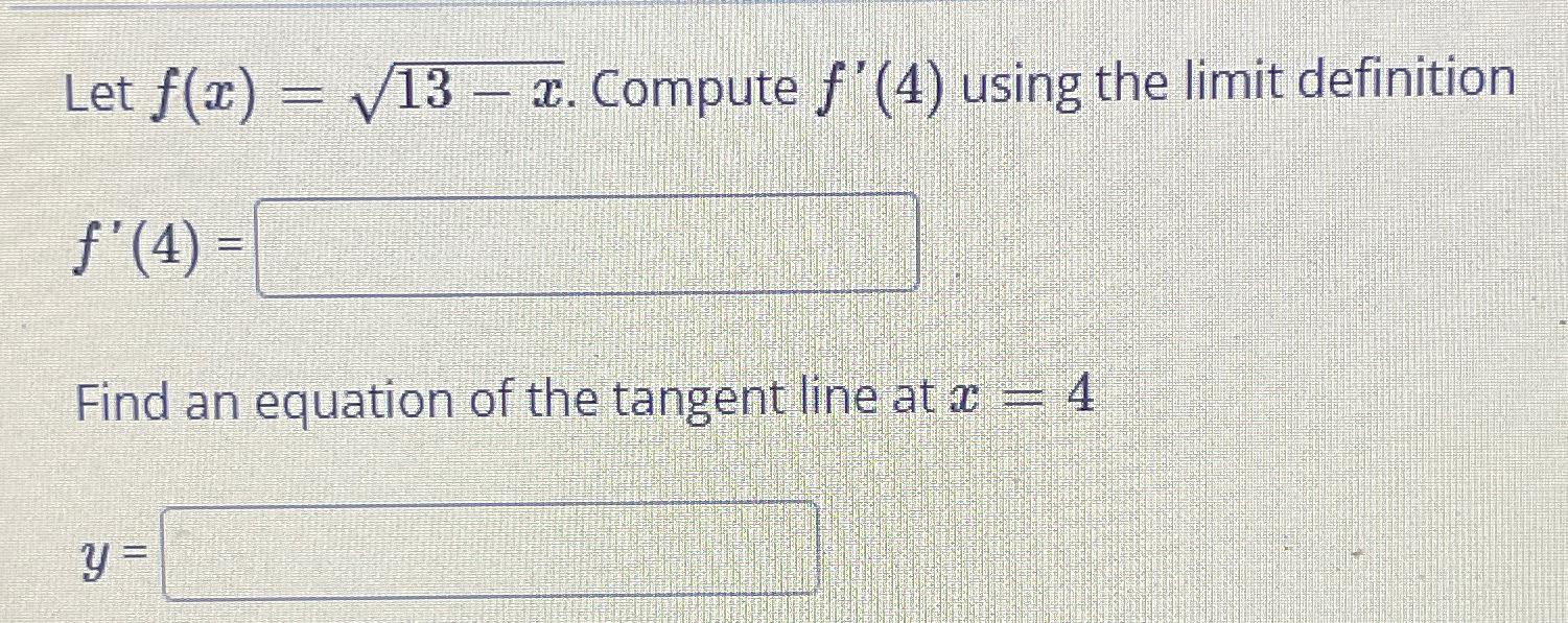 Solved Let f(x)=13-x2. ﻿Compute f'(4) ﻿using the limit | Chegg.com