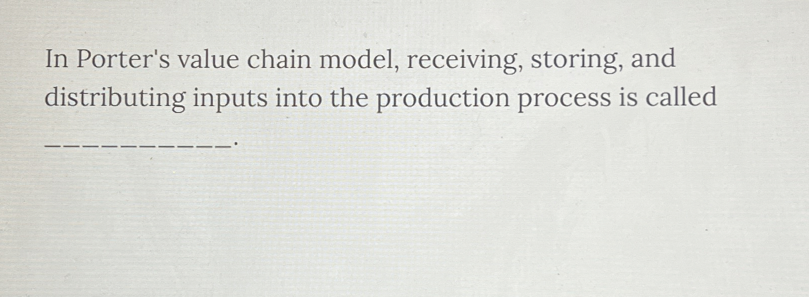 Solved In Porter's value chain model, receiving, storing, | Chegg.com