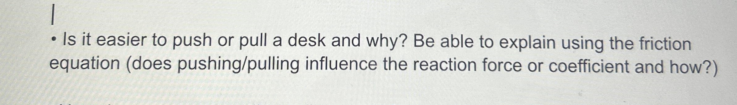 Solved Is it easier to push or pull a desk and why? Be able | Chegg.com