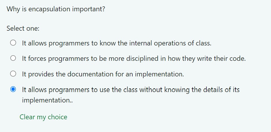 Solved Why is encapsulation important?Select one:It allows | Chegg.com
