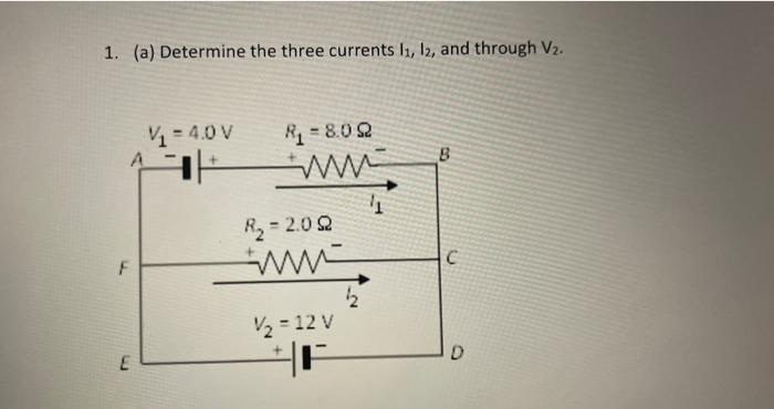 Solved 1. (a) Determine the three currents I1,I2, and | Chegg.com