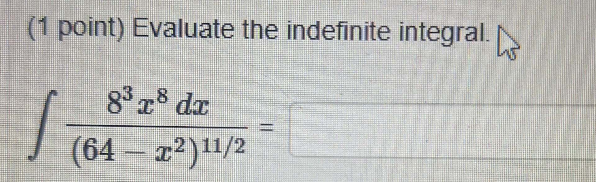 Solved (1 ﻿point) ﻿Evaluate the indefinite | Chegg.com