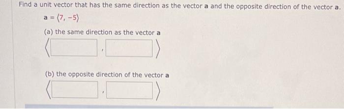 Solved Find a unit vector that has the same direction as the | Chegg.com