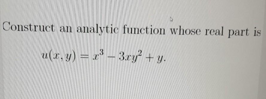 Solved u(x, y) = 23 – 3.xy? + y. Construct an analytic | Chegg.com