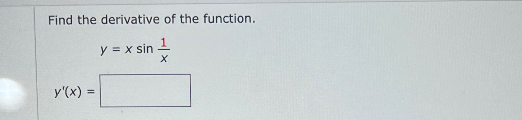 Solved Find the derivative of the function.y=xsin1xy'(x)= | Chegg.com
