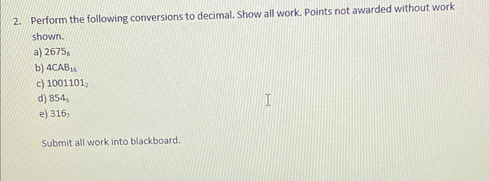Solved Perform the following conversions to decimal. Show | Chegg.com