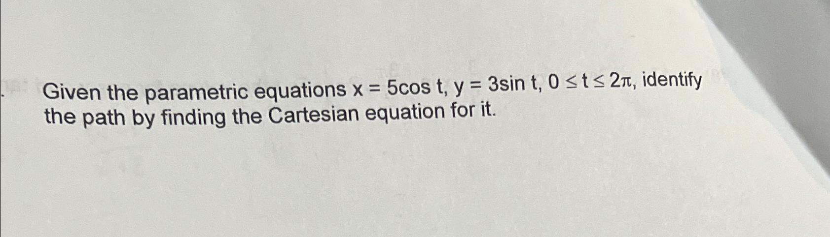 Solved Given the parametric equations | Chegg.com