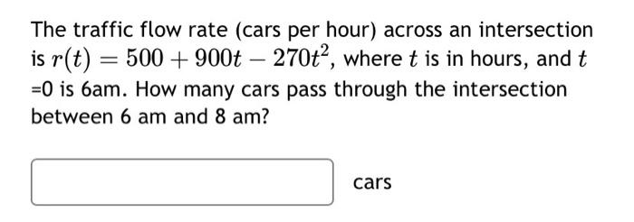 Solved The traffic flow rate (cars per hour) across an | Chegg.com