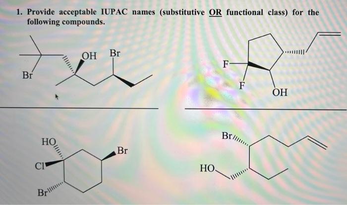 Solved 1. Provide acceptable IUPAC names (substitutive OR | Chegg.com