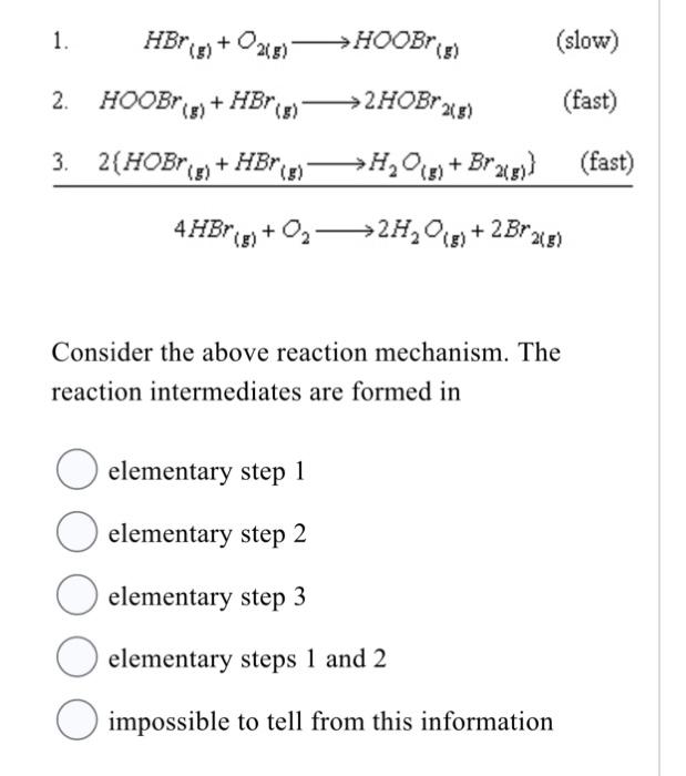Solved 1. HBr(g)+O2(g) HOOBr(g) (slow) 2. | Chegg.com