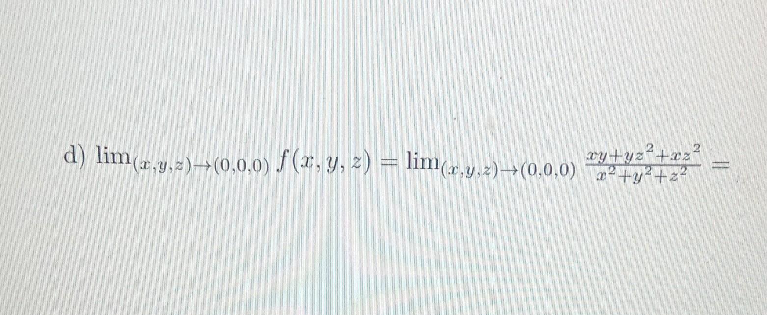 Solved lim(x,y,z)→(0,0,0)f(x,y,z)=lim(x,y,z)→(0,0,0)x2+y2+z2 | Chegg.com