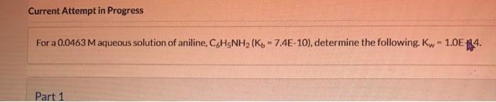 Solved For a 0.0463M aqueous solution of aniline, C6H5NH2( | Chegg.com