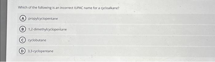 Solved Which of the following is an incorrect IUPAC name for | Chegg.com