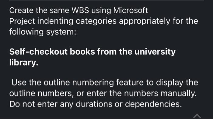 Solved Create the same WBS using Microsoft Project indenting | Chegg.com