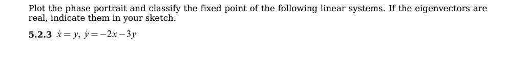 Solved Plot the phase portrait and classify the fixed point | Chegg.com