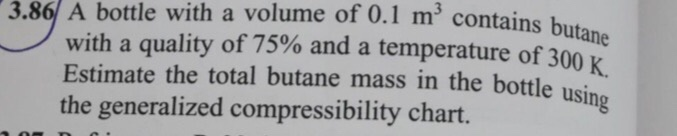 Solved 3.86 A bottle with a volume of 0.1 m' contains butane | Chegg.com