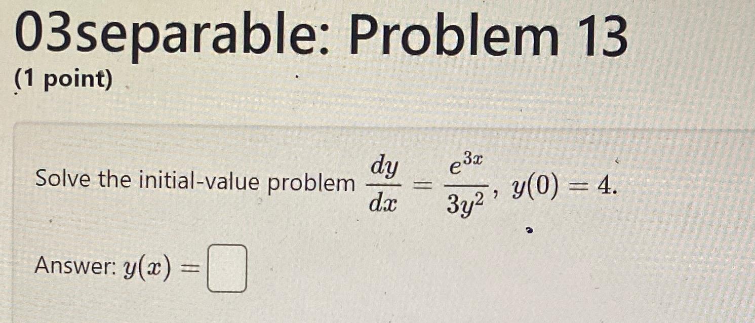 Solved 03separable: Problem 13(1 ﻿point)Solve the | Chegg.com