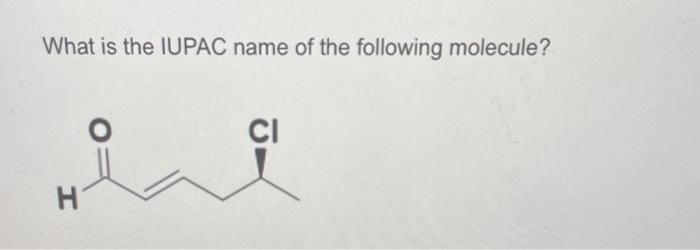 [Solved]: What is the IUPAC name of the following molecule?