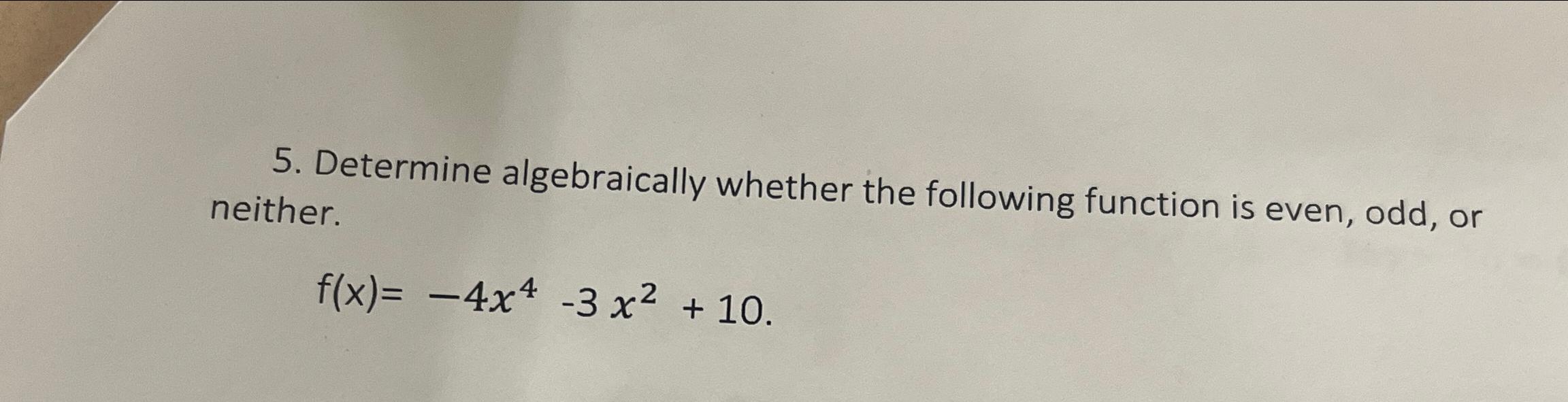 Solved Determine algebraically whether the following | Chegg.com Solved Determine algebraically whether the following | Chegg.com