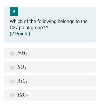 Solved 9 Which of the following belongs to the C3v point | Chegg.com