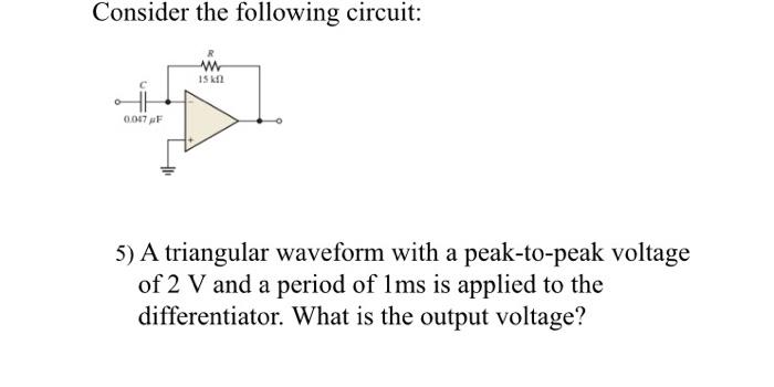 Solved Consider the following circuit: 5) A triangular | Chegg.com
