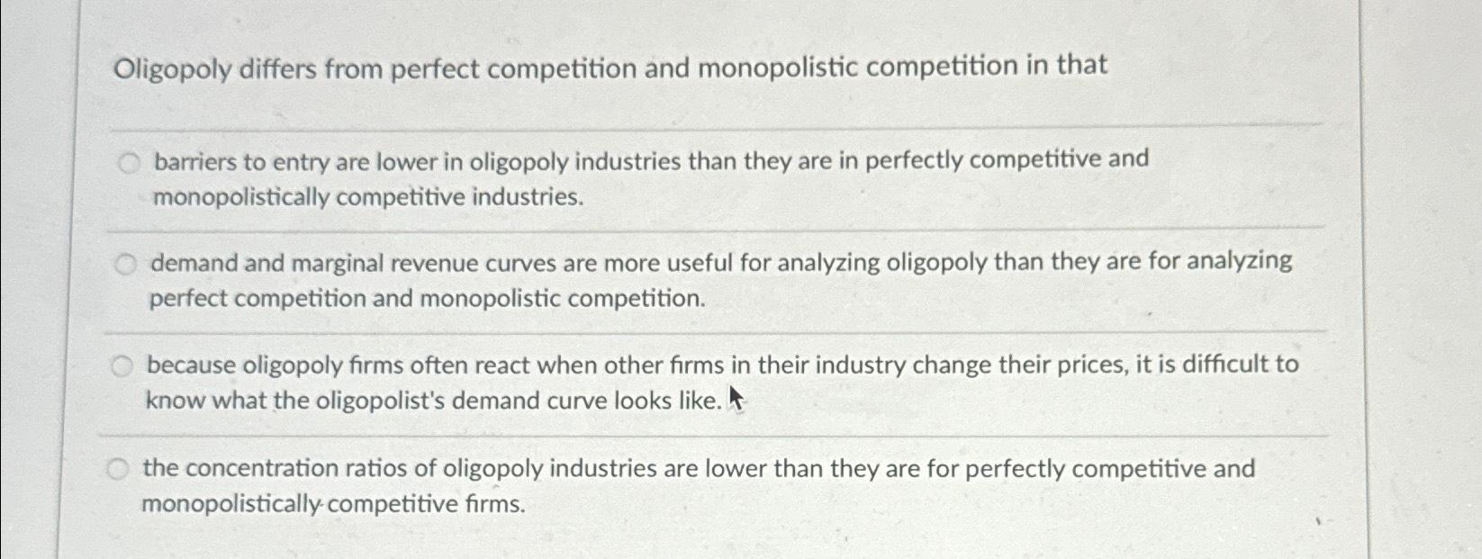 Solved Oligopoly differs from perfect competition and | Chegg.com