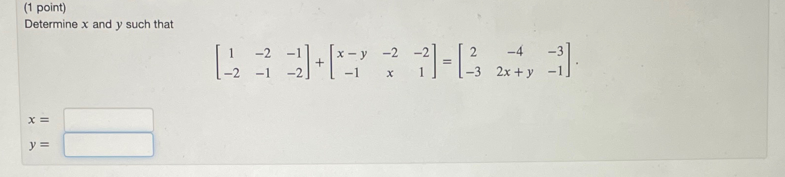 Solved (1 ﻿point)Determine x ﻿and y ﻿such | Chegg.com
