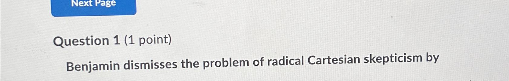 Solved Next PageQuestion 1 (1 ﻿point)Benjamin dismisses the | Chegg.com