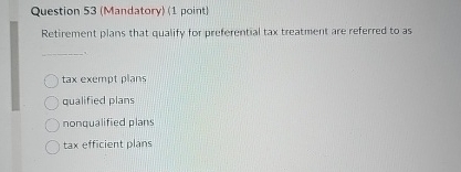 Solved Question 53 (Mandatory) (1 ﻿point)Retirement plans | Chegg.com