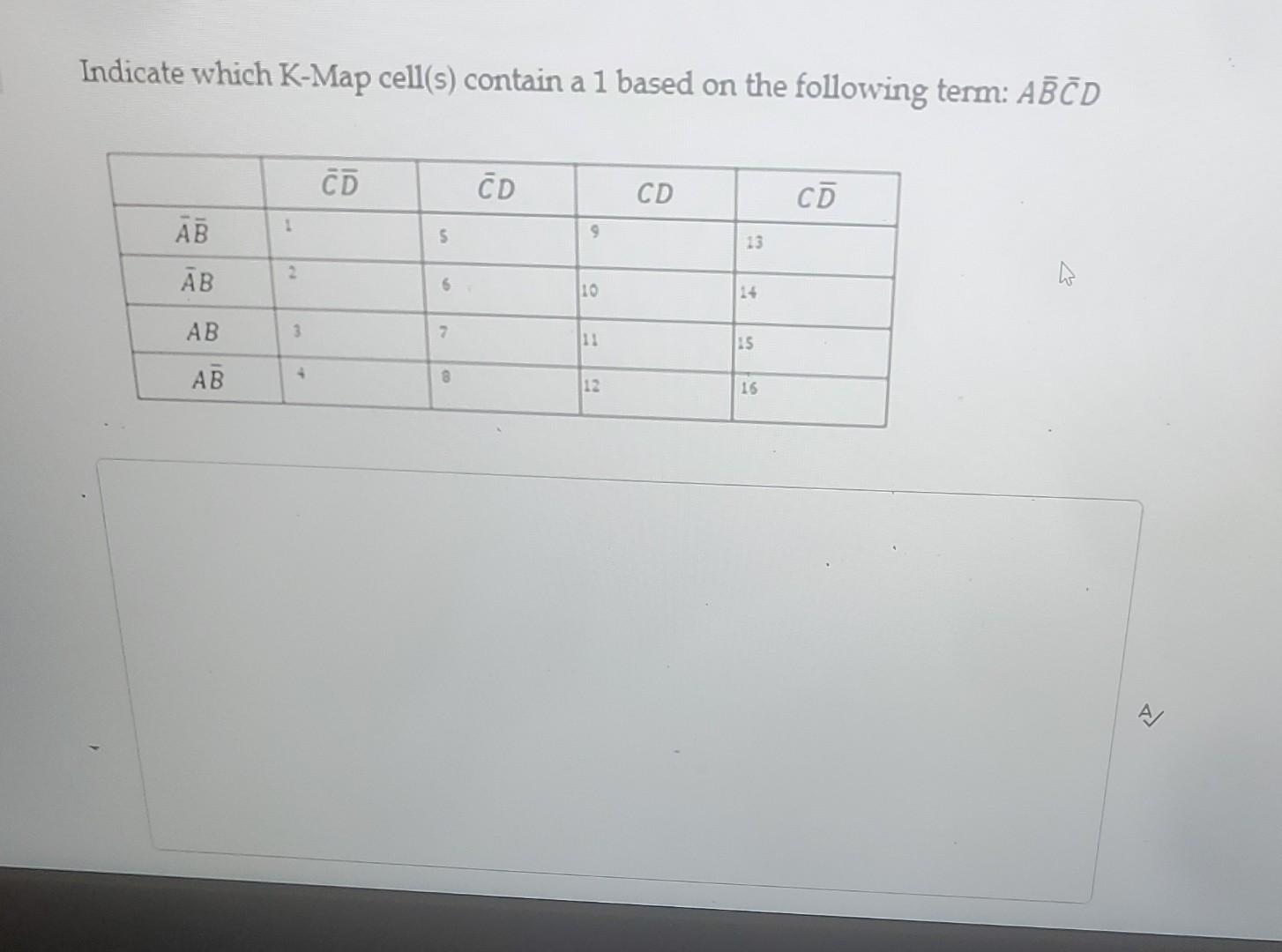 Solved Indicate Which K Map Cell S Contain A 1 Based On The