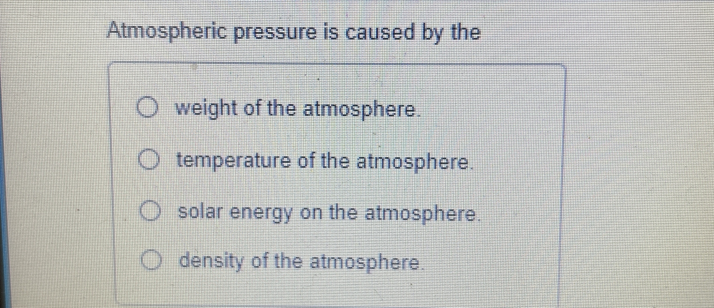 Solved Atmospheric pressure is caused by theweight of the | Chegg.com