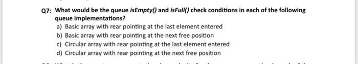 Solved Q7: What would be the queue isEmpty() and is Full() | Chegg.com
