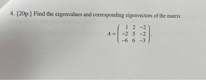 Solved 4. [20p.] Find the eigenvalues and corresponding | Chegg.com