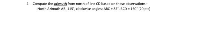 Solved 4- Compute the azimuth from north of line CD based on | Chegg.com