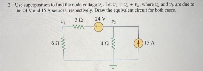 Solved 2. Use superposition to find the node voltage v2. Let | Chegg.com