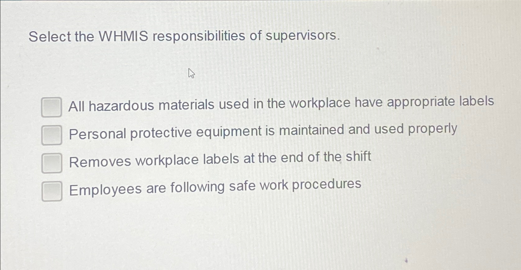 Solved Select the WHMIS responsibilities of supervisors.All | Chegg.com