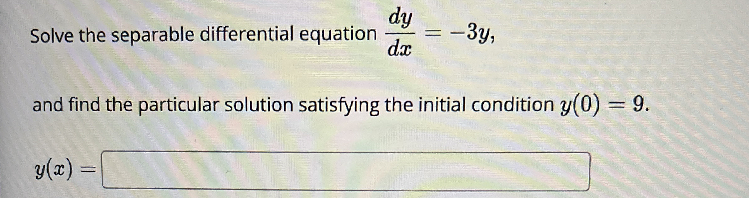 Solved Solve the separable differential equation dydx=-3y | Chegg.com