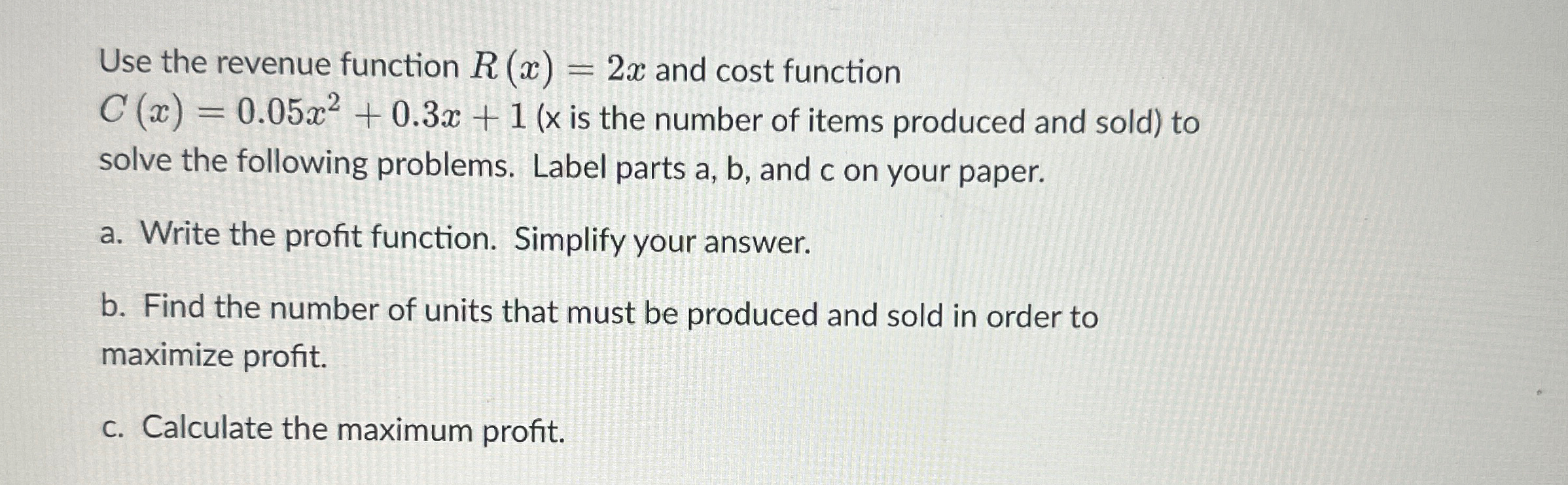 Solved Use the revenue function R(x)=2x ﻿and cost function | Chegg.com