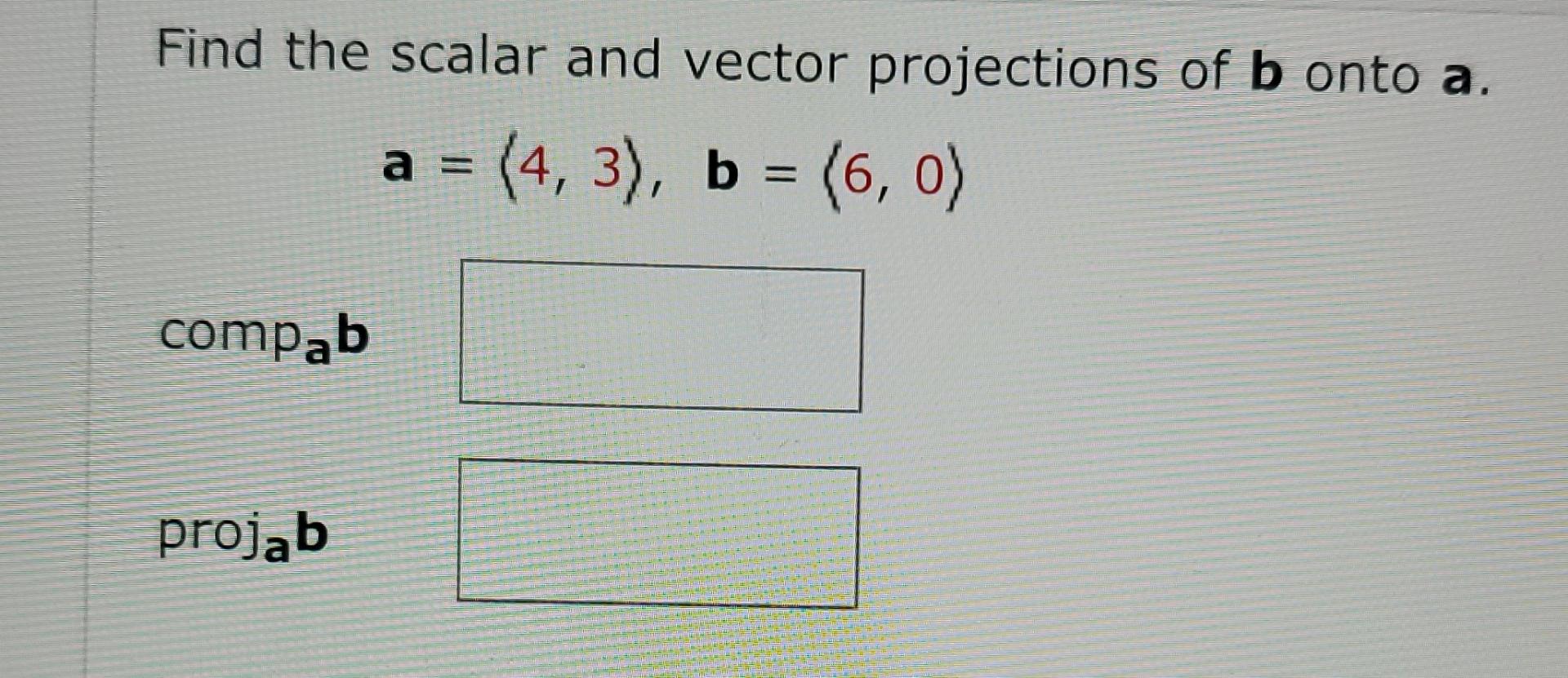 Solved Find The Scalar And Vector Projections Of B ﻿onto