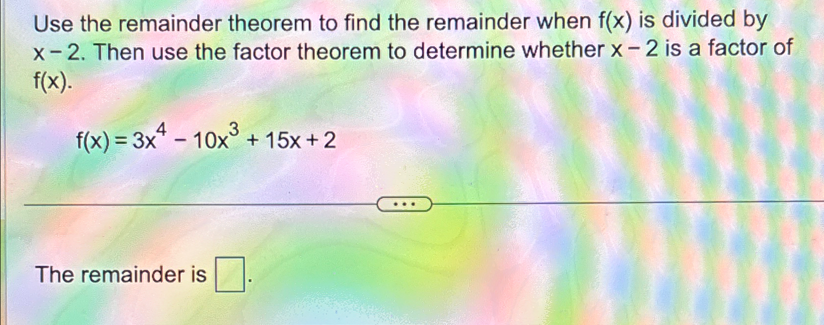 Solved Use the remainder theorem to find the remainder when | Chegg.com