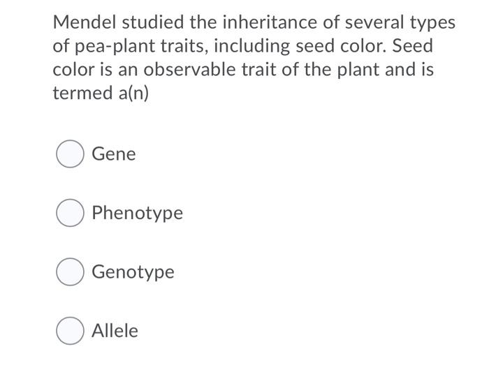 Solved Mendel studied the inheritance of several types of | Chegg.com