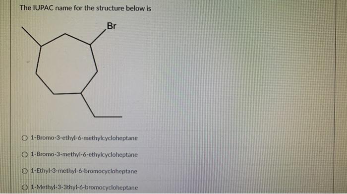 Solved The IUPAC name for the structure below is Br O | Chegg.com