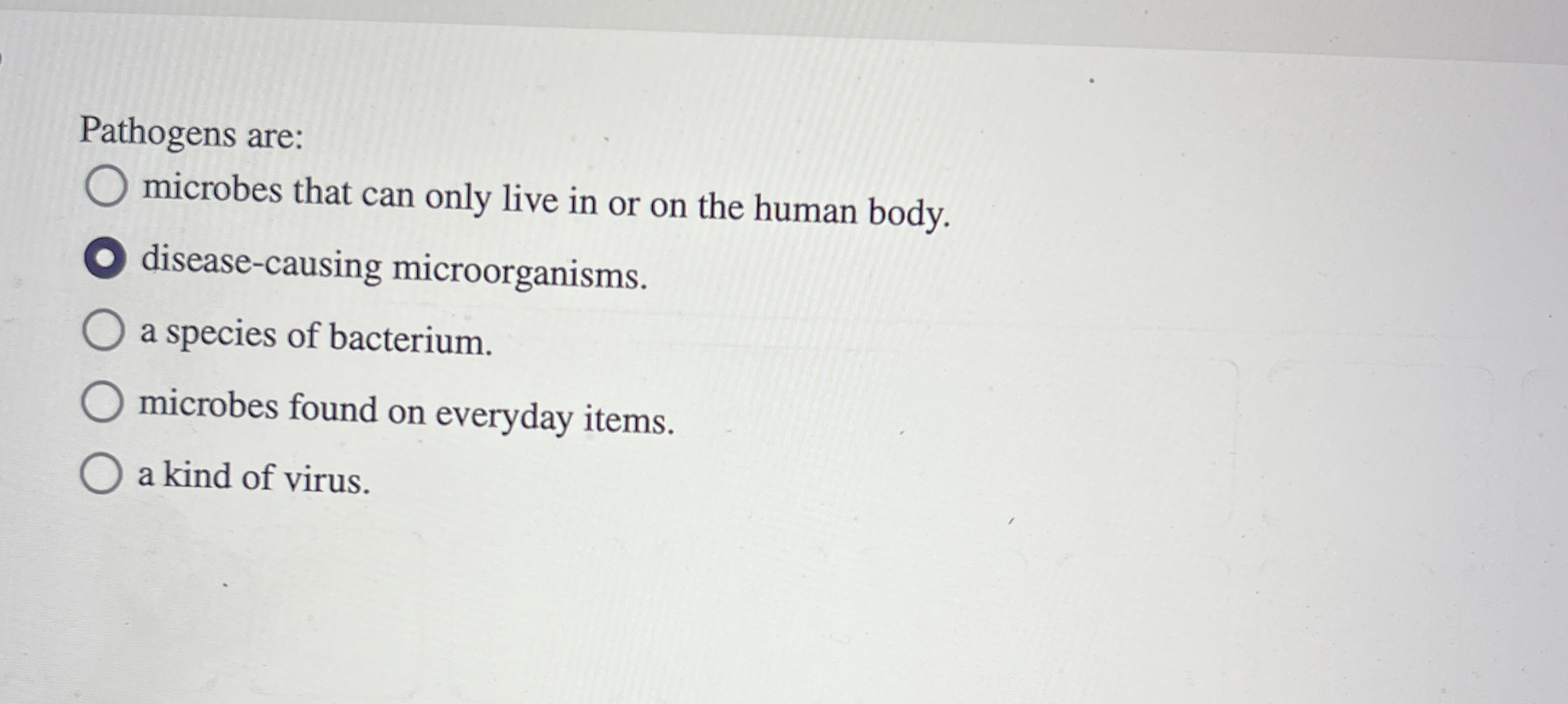 Solved Pathogens are:microbes that can only live in or on | Chegg.com