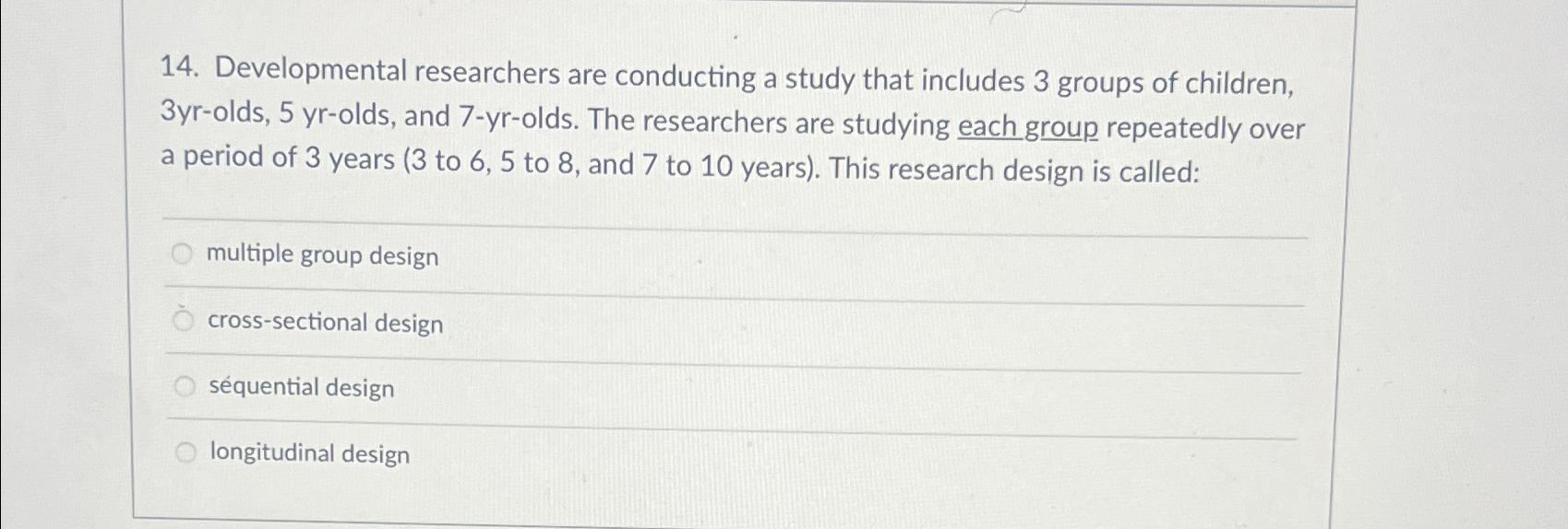 Solved Developmental researchers are conducting a study that | Chegg.com