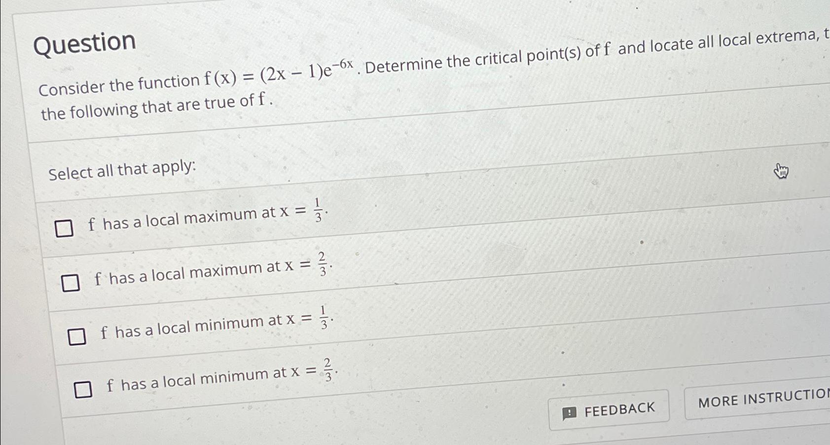 Solved QuestionConsider the function f(x)=(2x-1)e-6x. | Chegg.com