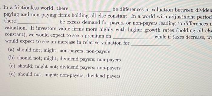 Solved In a frictionless world, there be differences in | Chegg.com
