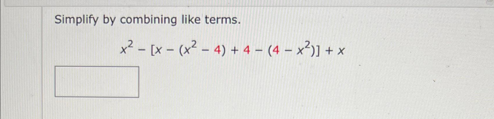 Solved Simplify by combining like | Chegg.com