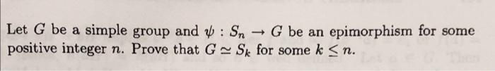 Solved Let G be a simple group and ψ:Sn→G be an epimorphism | Chegg.com