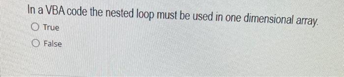 Solved In a VBA code the nested loop must be used in one | Chegg.com
